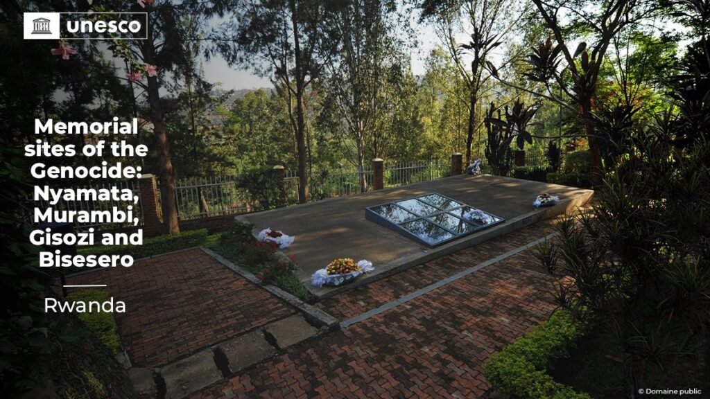 #Rwanda: Four Genocide Memorial sites have been inscribed on UNESCO’s ...